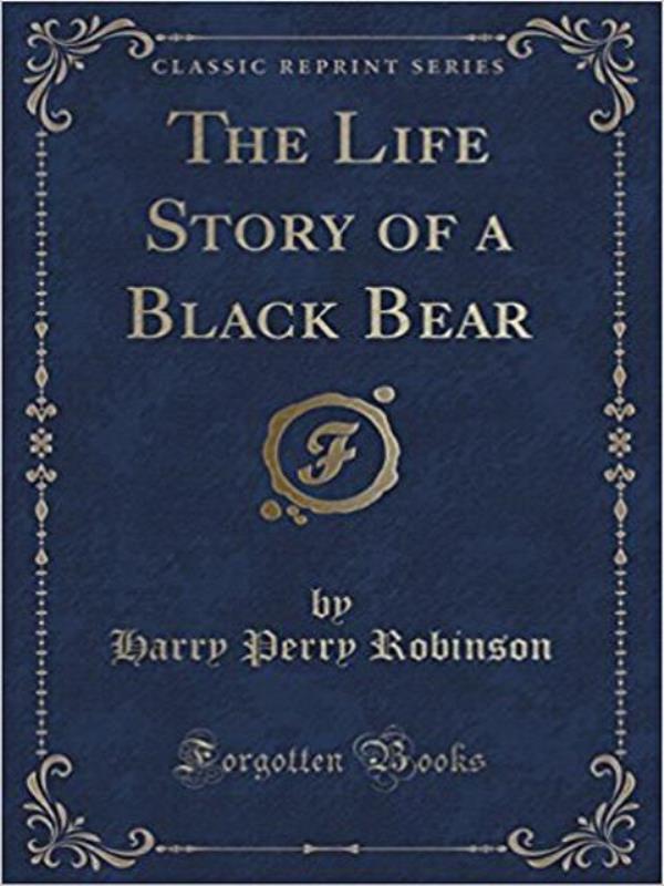 The Life Story of a Black Bear Novel Book by Harry Perry Robinson ...