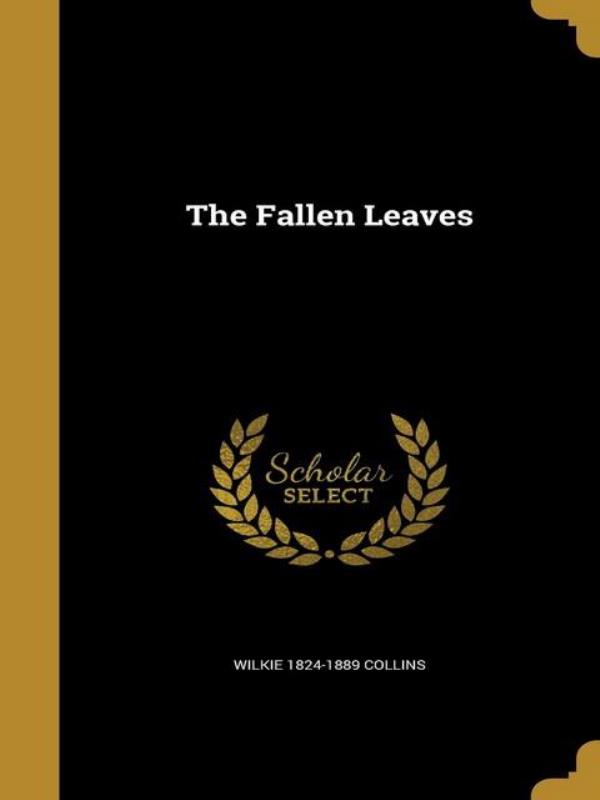 Read The Fallen Leaves Novel Book Online Free | Wilkie Collins Novels ...