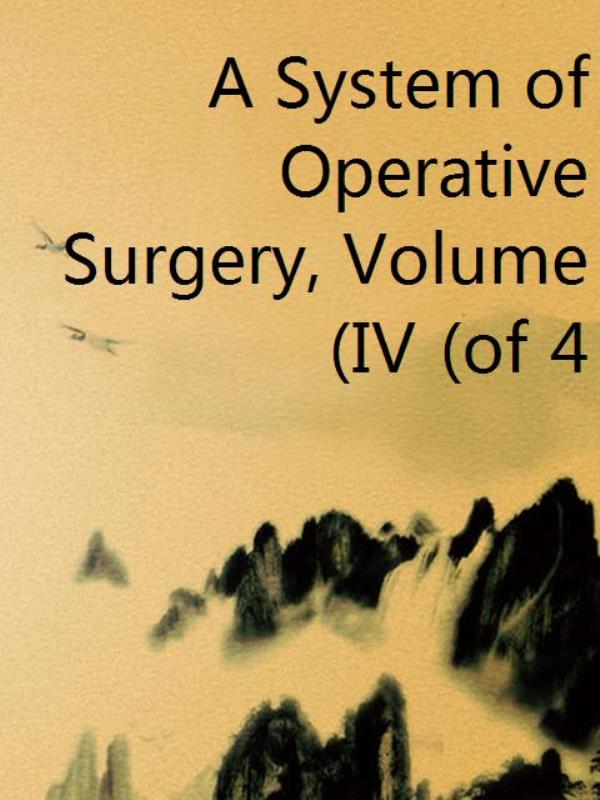 Read A System of Operative Surgery, Volume IV (of 4) Novel Book Online ...