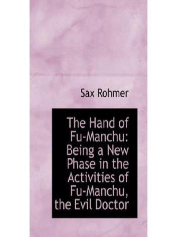 Read The Hand Of Fu-Manchu Being a New Phase in the Activities of Fu ...