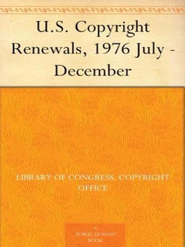 Read U.S. Copyright Renewals, 1976 July - December Novel Book Online ...