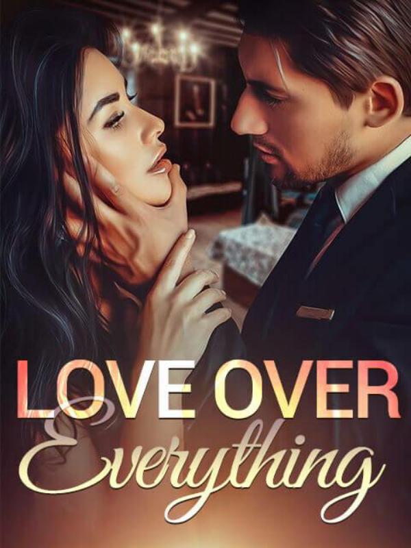 Love Over Everything novel by Symplyayisha PDF Read Online - - MoboReader