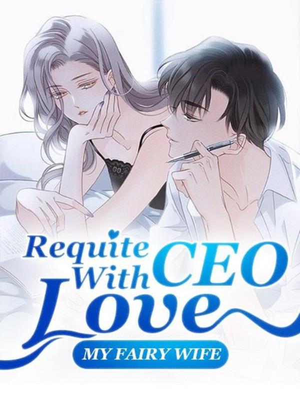 My Fairy Wife: Requite CEO With Love novel by Xin Miaomiao PDF Read Online - - MoboReader