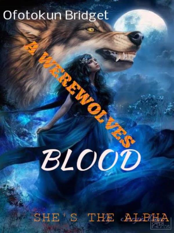 A WEREWOLVES BLOOD [SHE'S THE ALPHA] novel by ofotokun bridget PDF Read ...
