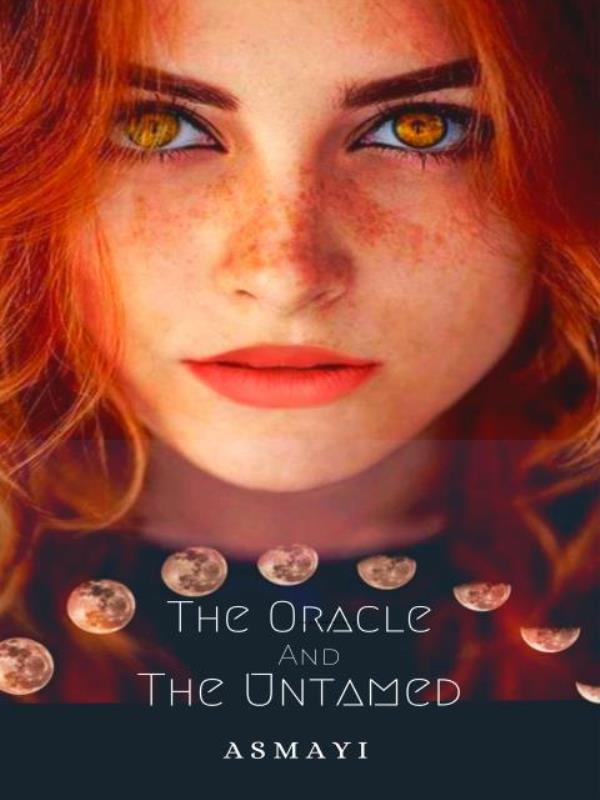 The Oracle and The Untamed novel by Asmayi PDF Read Online - MoboReader