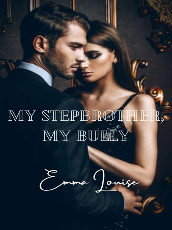 My Stepbrother My Bully Novel By Emmaheath031015 Pdf Read Online