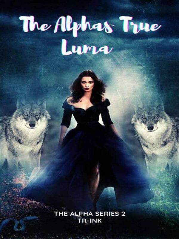 Alpha's True Luna novel by TR-INK PDF Read Online - - MoboReader
