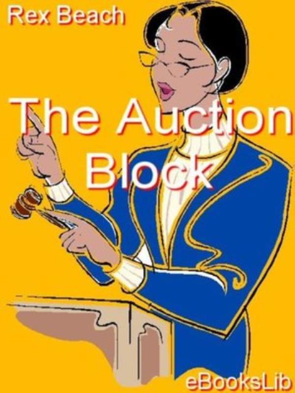 Read The Auction Block Novel Book Online Free | Rex Beach Novels | Top ...