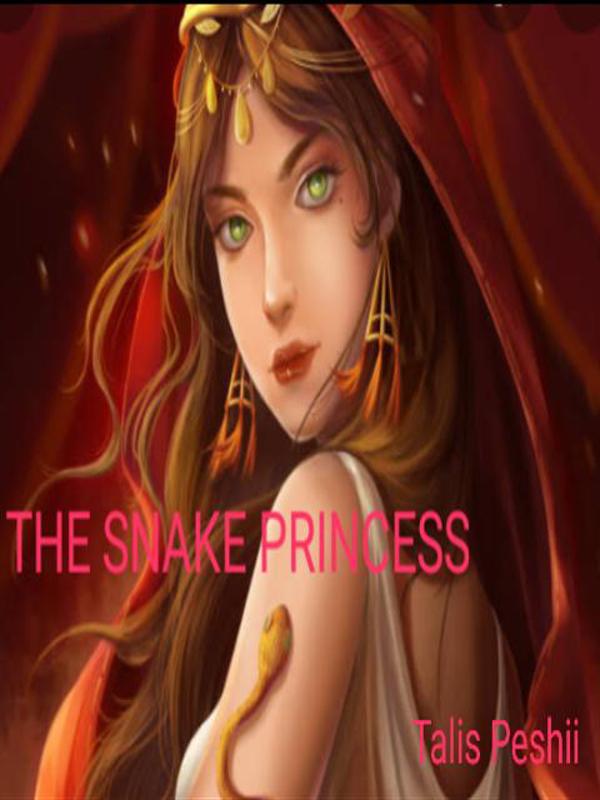 THE SNAKE PRINCESS novel by talis peshii PDF Read Online - MoboReader