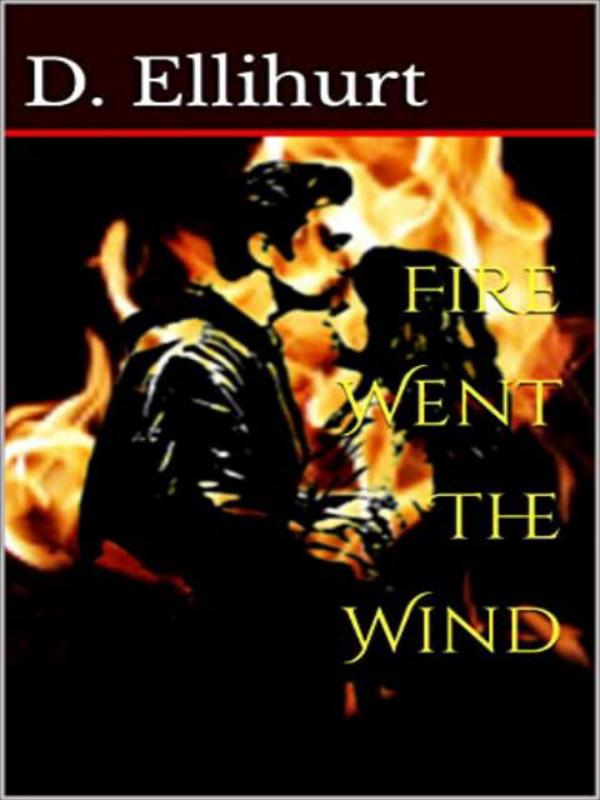 Fire Went The Wind novel by D. Ellihurt PDF Read Online - - MoboReader