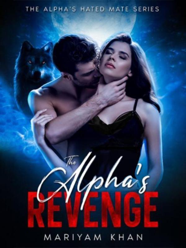 The Alpha's Revenge - The Alpha's Hated Mate Series novel by Mariyam Khan PDF Read Online ...
