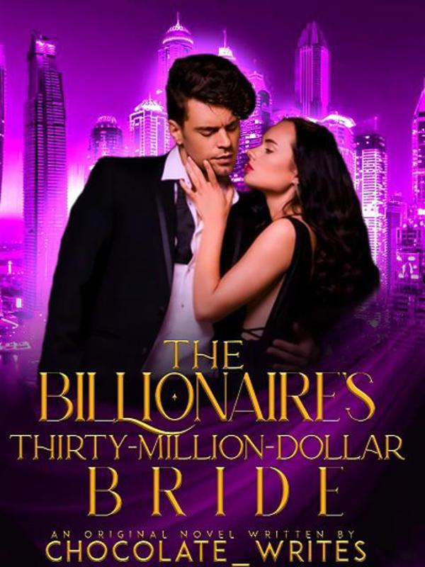The billionaire's thirty-million-dollar bride novel by Chocolate_writes ...