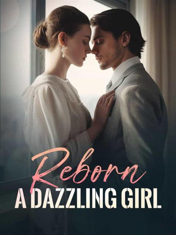 Reborn A Dazzling Girl novel by Kirk Akcay PDF Read Online - MoboReader