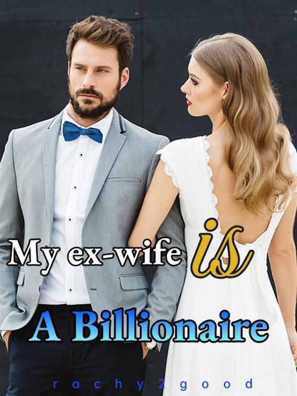 My ex-wife is a billionaire novel by rachy2good PDF Read Online - - MoboReader