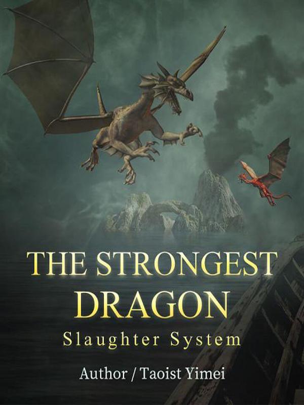 The Strongest Dragon Slaughter System novel by Taoist Yimei PDF Read Online - MoboReader