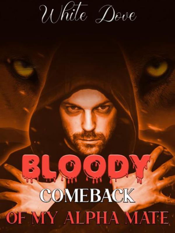 Bloody Comeback Of My Alpha Mate novel by Whites PDF Read Online ...