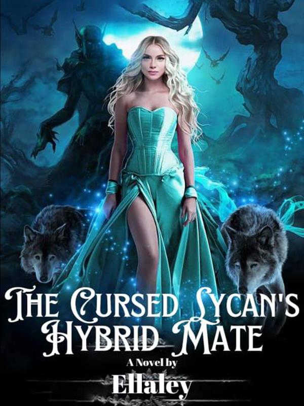 The Cursed Lycan Hybrid Mate novel by ELLALEY PDF Read Online - - MoboReader