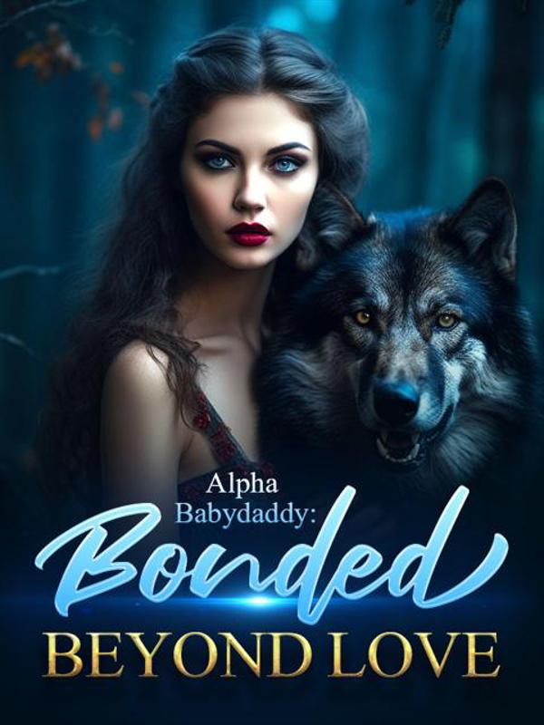 Alpha Babydaddy: Bonded Beyond Love novel by Odey Giometti PDF Read Online - - MoboReader