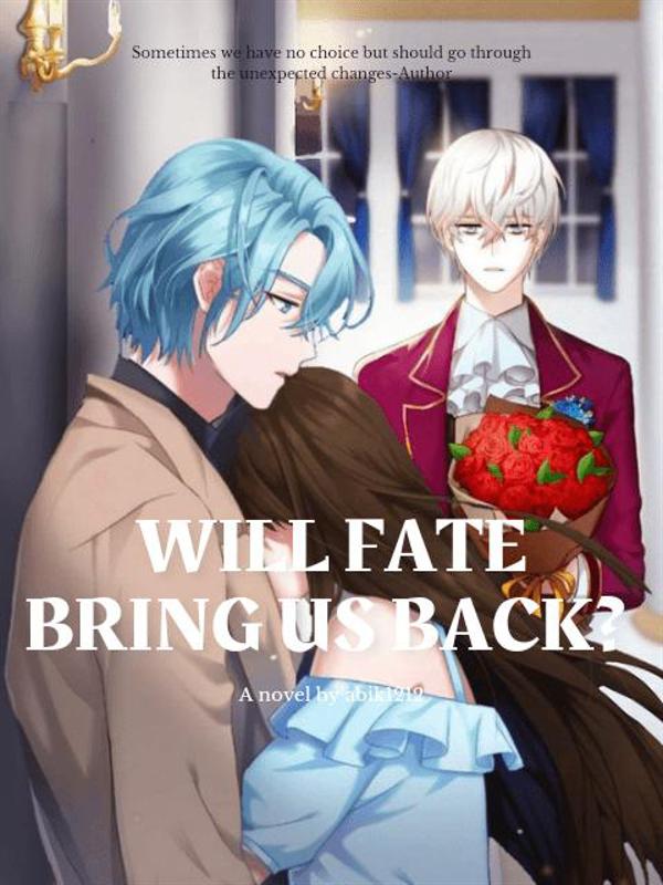 Will Fate Bring Us Back? novel by abik1212 PDF Read Online - - MoboReader