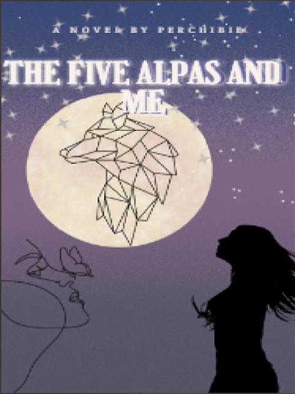 The Five Alpas And Me novel by Perchibie PDF Read Online - MoboReader