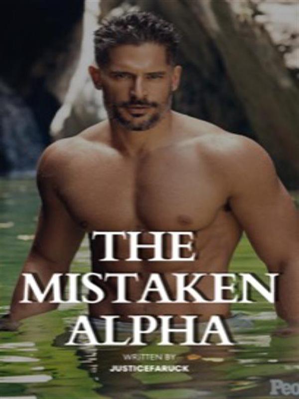 THE MISTAKEN ALPHA [BOOK 1] novel by JusticeFaruck PDF Read Online - MoboReader