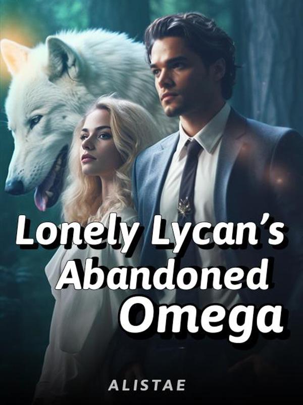 Lonely Lycan's Abandoned Omega novel by AlisTae PDF Read Online ...