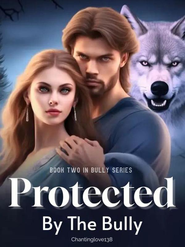 Protected by the bully (#2 in bully series) novel by Chantinglove138 ...