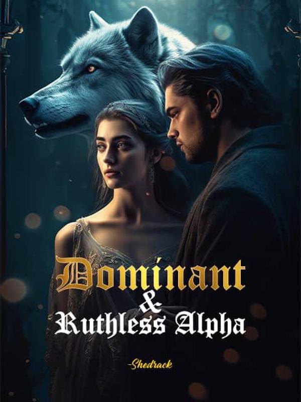 DOMINANT AND RUTHLESS ALPHA novel by shedrack PDF Read Online - - MoboReader