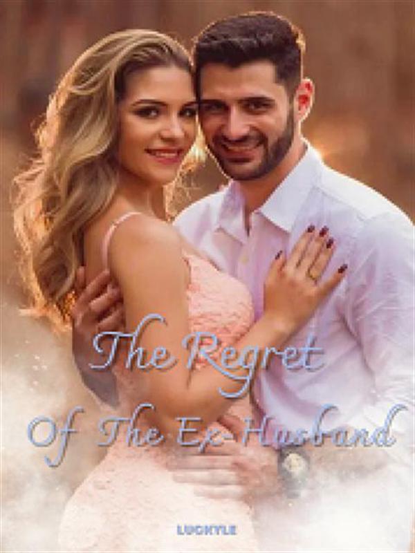 The Regret Of The Ex-Husband novel by LuckyLe PDF Read Online - - MoboReader