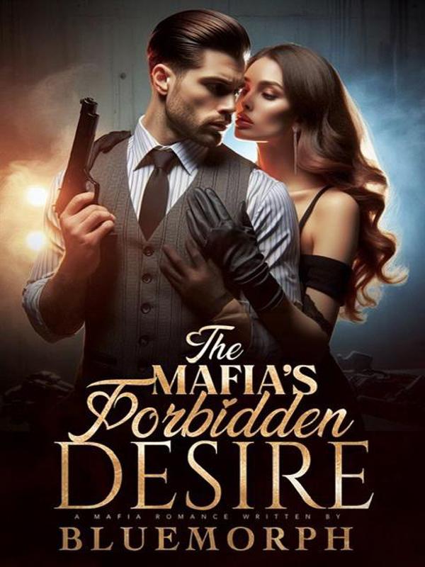 The Mafia’s Forbidden Desire novel by Bluemorph PDF Read Online - - MoboReader