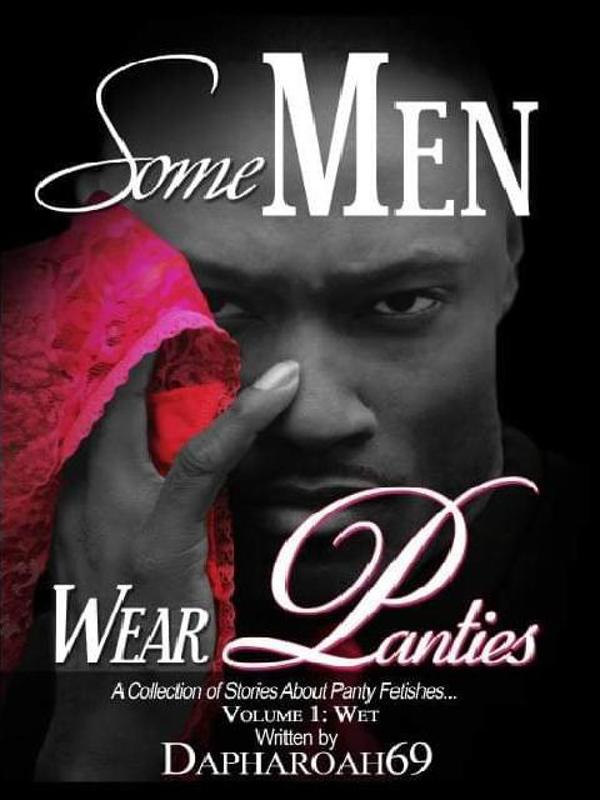 SOME MEN WEAR PANTIES BOOK 1: WET SPECIAL EDITION by Dapharoah69 PDF ...