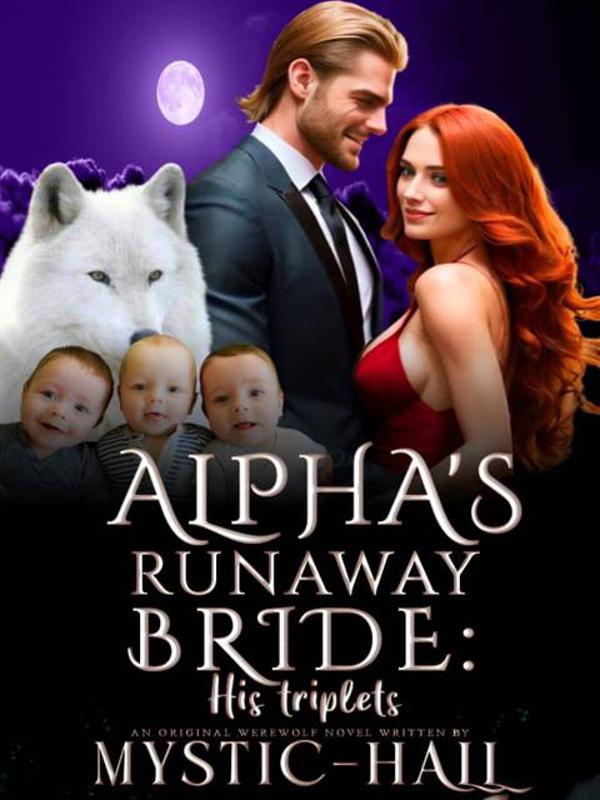 Alpha's runaway Bride: His Triplets novel by MysticHall PDF Read Online - MoboReader