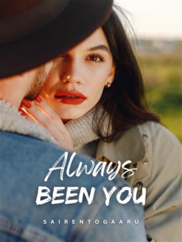 Always Been You (Our Second Chance) novel by SairentoGaaru PDF Read Online - - MoboReader