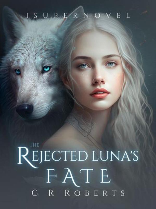 The Rejected Luna's Fate. novel by C R Roberts PDF Read Online - MoboReader