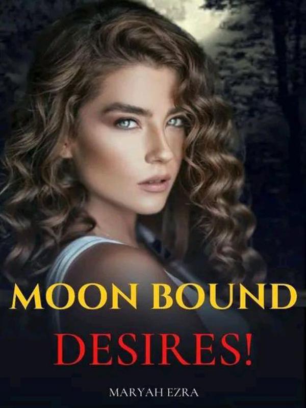 Moon Bound Desires novel by maryah ezra PDF Read Online - MoboReader