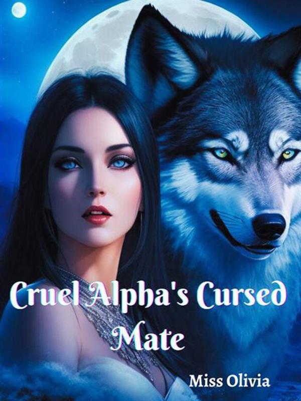 Cruel Alpha's Cursed Mate novel by Miss Olivia PDF Read Online - MoboReader