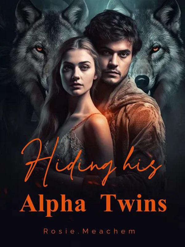 Hiding His Alpha Twins novel by Rosie.Meachem PDF Read Online - - MoboReader