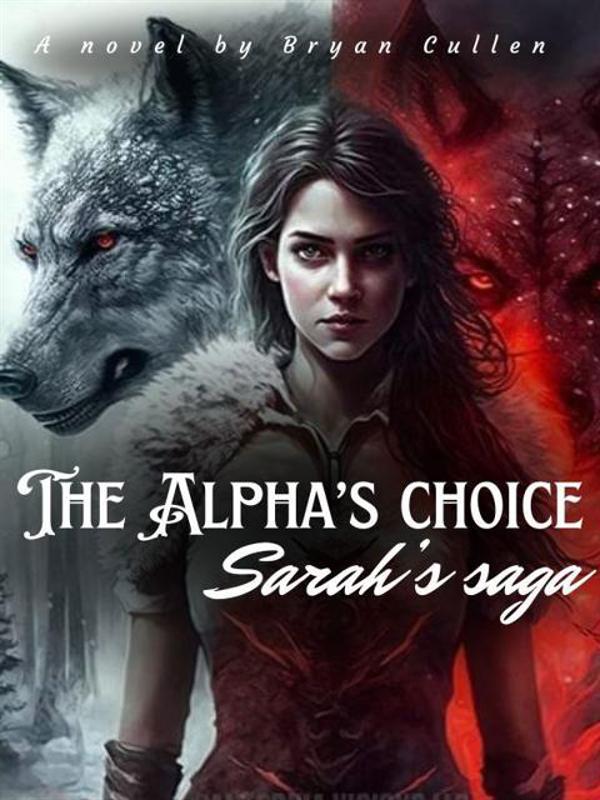 The Alpha’s choice;Sarah’s saga novel by Bryan cullen PDF Read Online ...