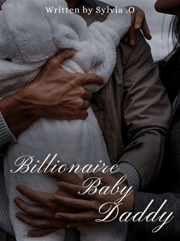Billionaire Baby Daddy novel by Sylvia.O PDF Read Online - - MoboReader