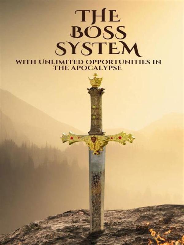 THE BOSS SYSTEM WITH UNLIMITED OPPORTUNITIES IN THE APOCALYPSE by K ...