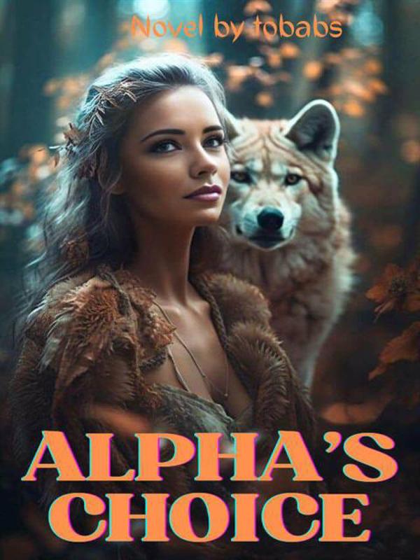 ALPHA'S CHOICE novel by Tobabs PDF Read Online - - MoboReader