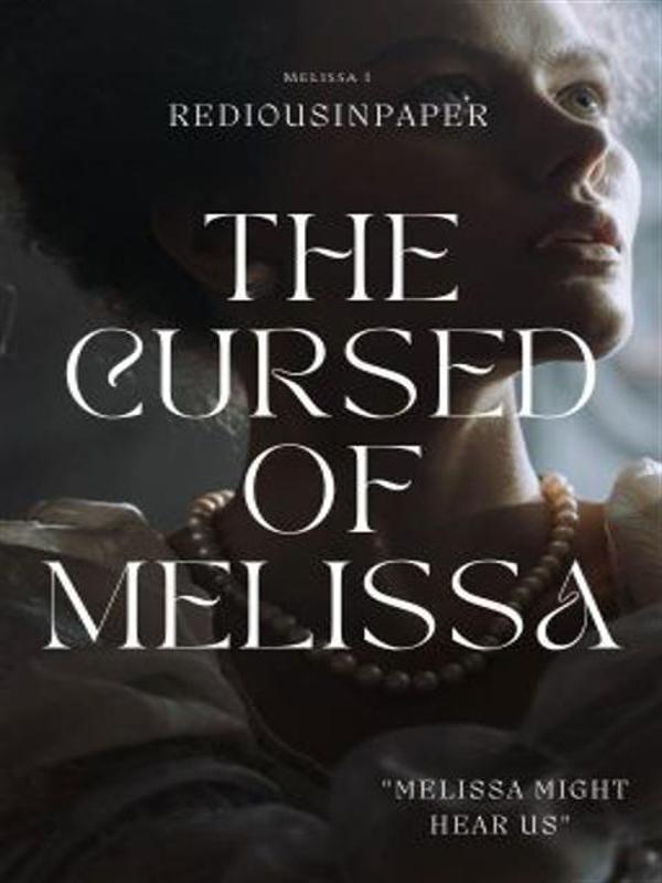 Cursed of Melissa novel by Bhadie bae PDF Read Online - MoboReader