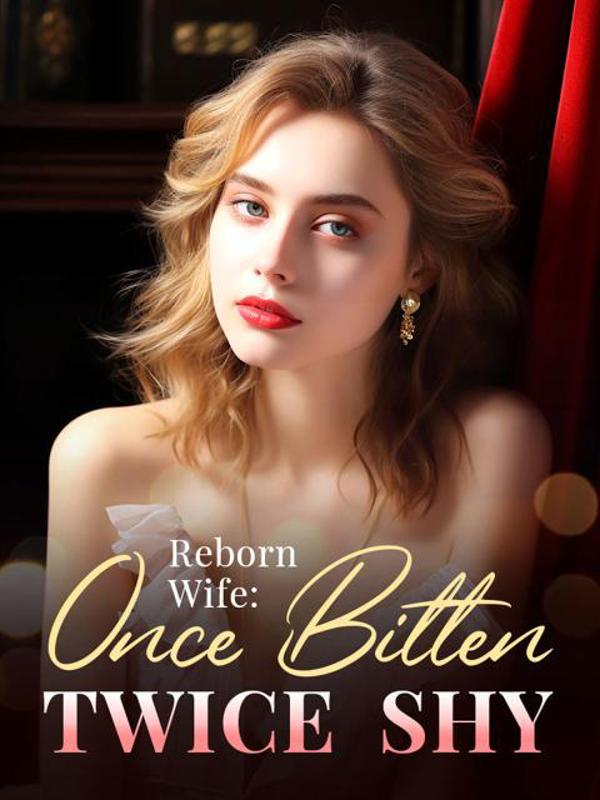 Reborn Wife: Once Bitten, Twice Shy novel by Lee Dicks PDF Read Online - - MoboReader