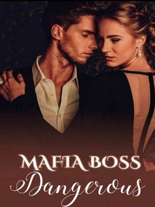 Mafia Boss Dangerous novel by wahid22 PDF Read Online - MoboReader