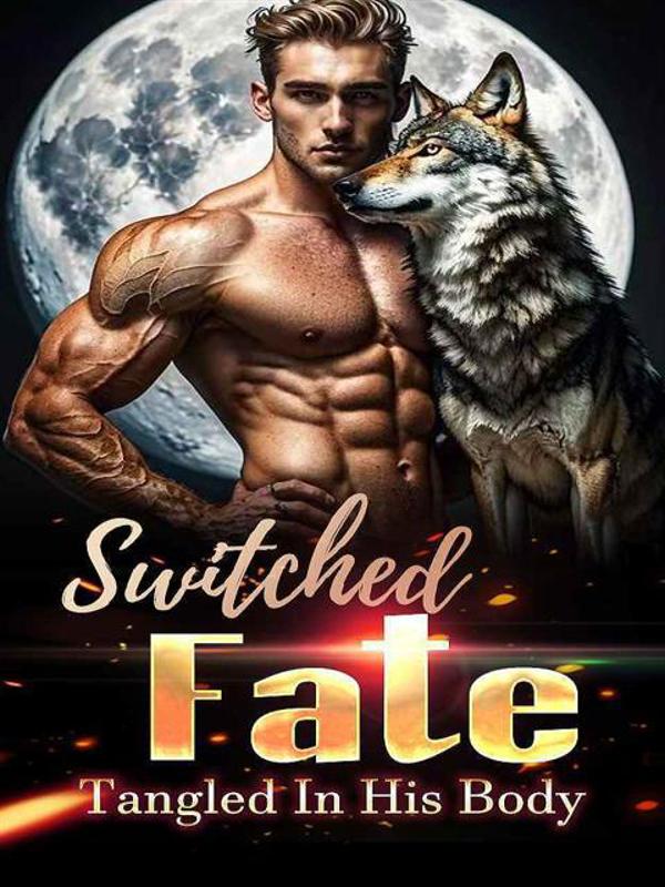 Switched Fate: Tangled In His Body by Ideaink Six Cats PDF Read Online ...