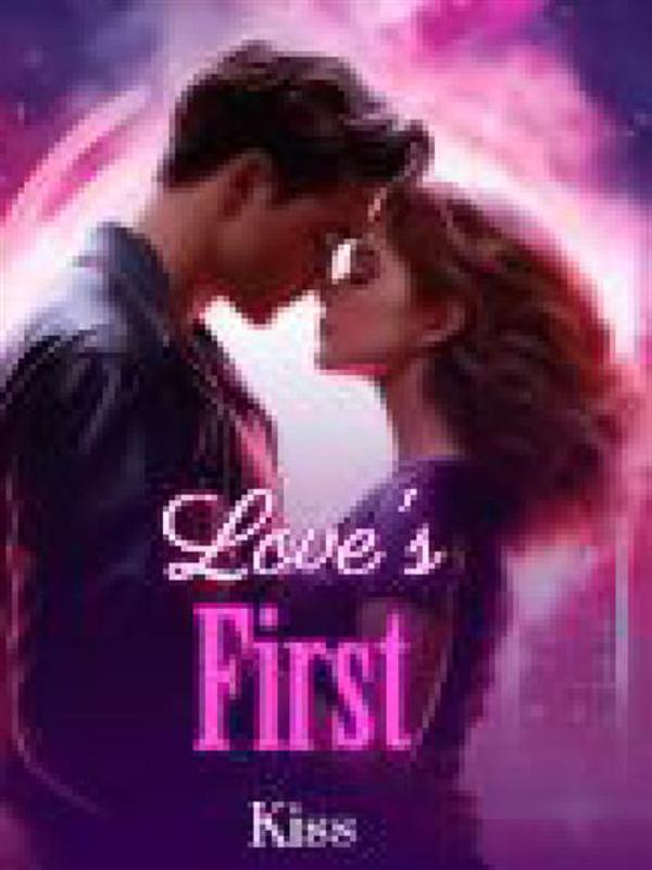 Love's First Kiss novel by Lala's pen PDF Read Online - MoboReader