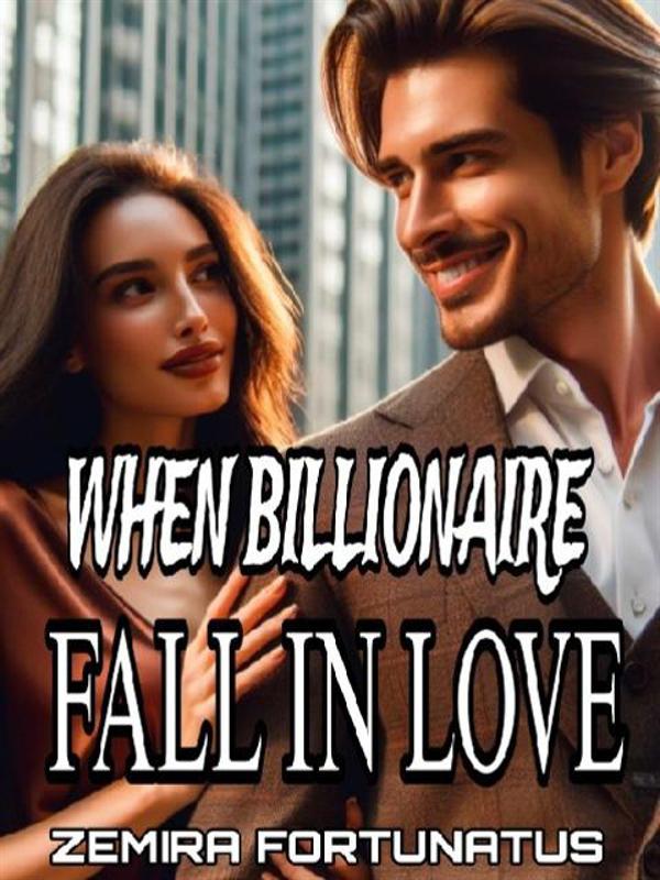 When Billionaire Fall In Love novel by Zemira Fortunatus PDF Read Online - MoboReader