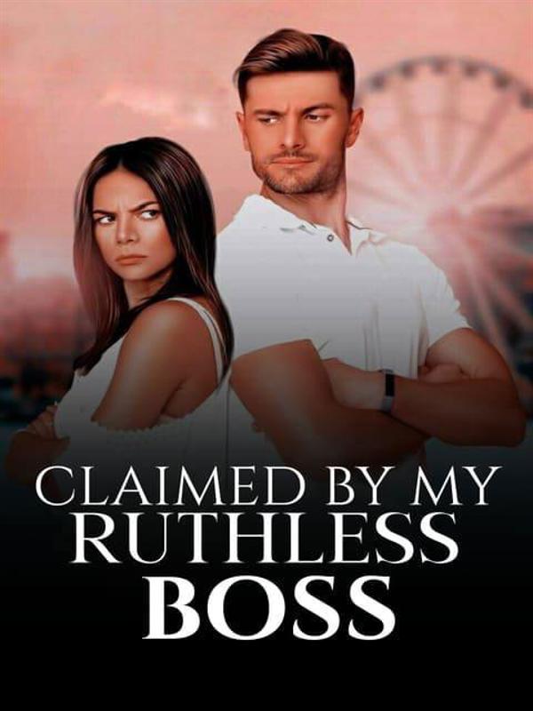 Claimed By My Ruthless Boss novel by Ink writer PDF Read Online - MoboReader