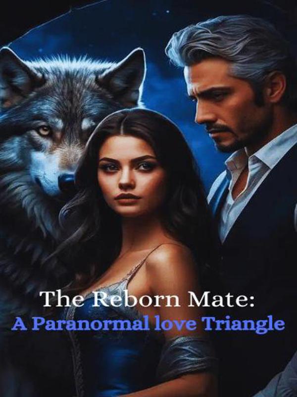 The Reborn Mate: A Paranormal Love Triangle novel by Jessi_J PDF Read ...