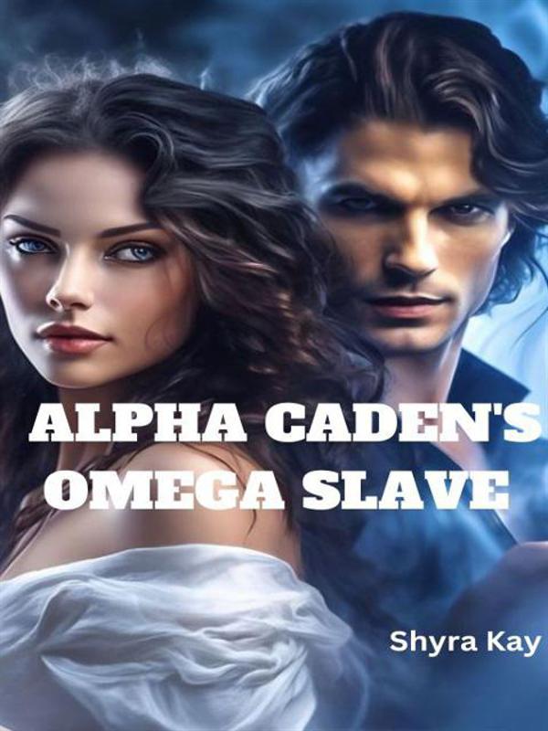 ALPHA CADEN'S OMEGA SLAVE novel by KayYra PDF Read Online - MoboReader